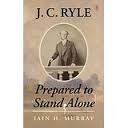 J.C. Ryle: Prepared to Stand Alone–A Great New Biography | The Reagan ...