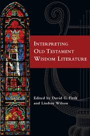 Interpreting Old Testament Wisdom Literature–A Book Review | The Reagan ...