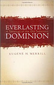 Everlasting Dominion by Eugene Merrill | The Reagan Review